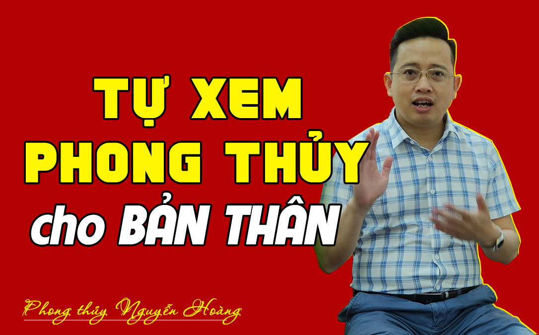 Hướng dẫn cách tự xem phong thủy cho bản thân - Phong thủy Nguyễn Hoàng
